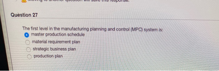 Solved Question 27 The first level in the manufacturing | Chegg.com