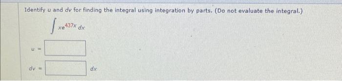 Solved Identify u and dv for finding the integral using | Chegg.com