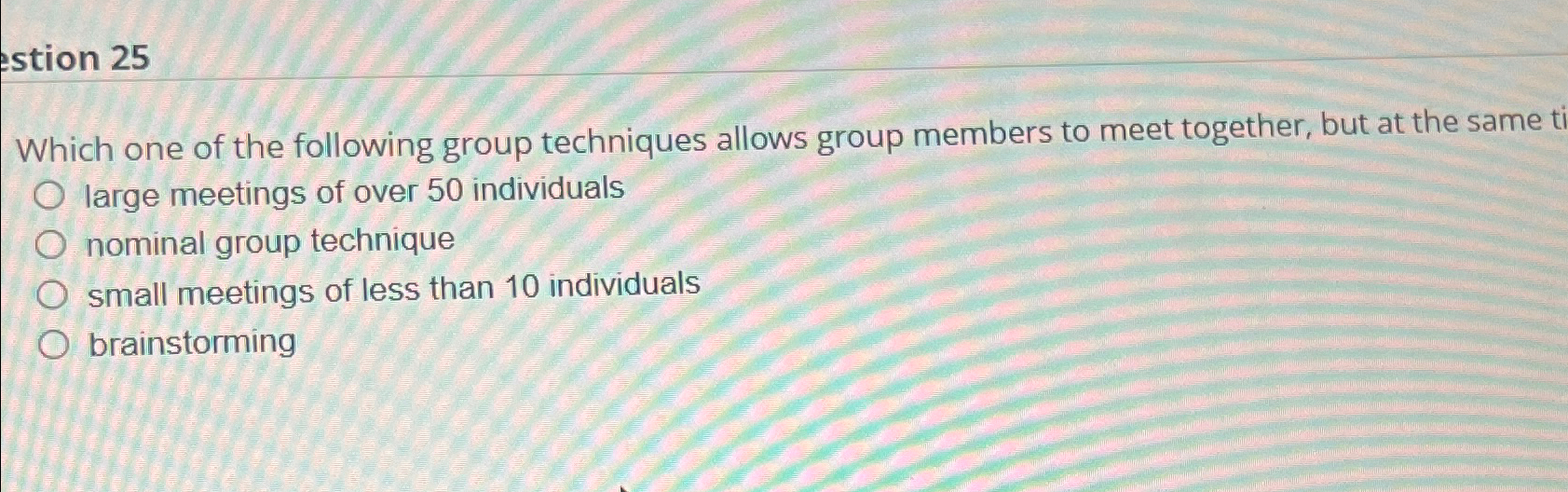 Solved estion 25Which one of the following group techniques | Chegg.com
