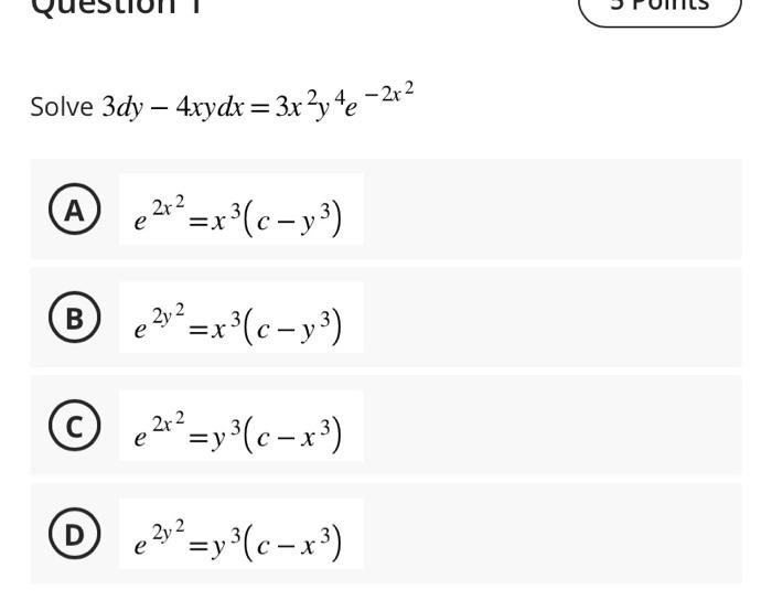 Solved 3dy−4xydx=3x2y4e−2x2 (A) e2x2=x3(c−y3) e2y2=x3(c−y3) | Chegg.com