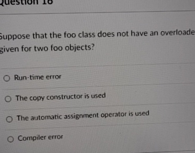 Solved Suppose that the foo class does not have an overloade | Chegg.com