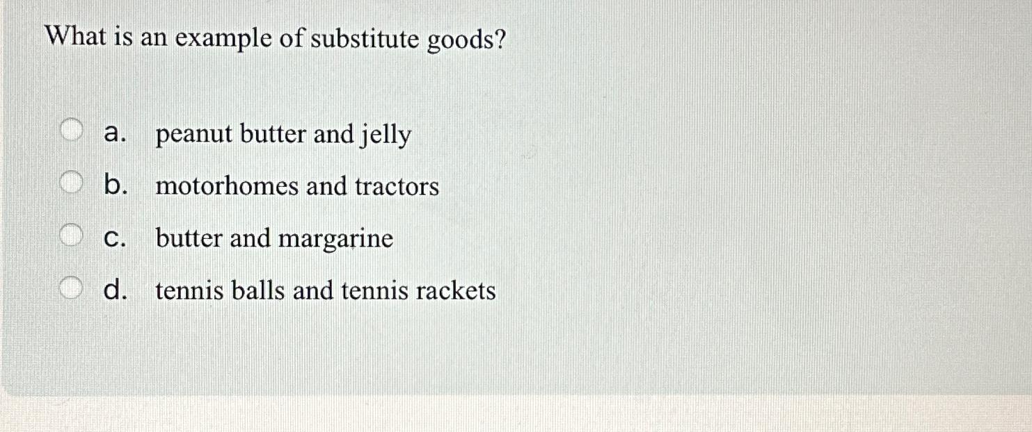 Solved What is an example of substitute goods?a. ﻿peanut | Chegg.com
