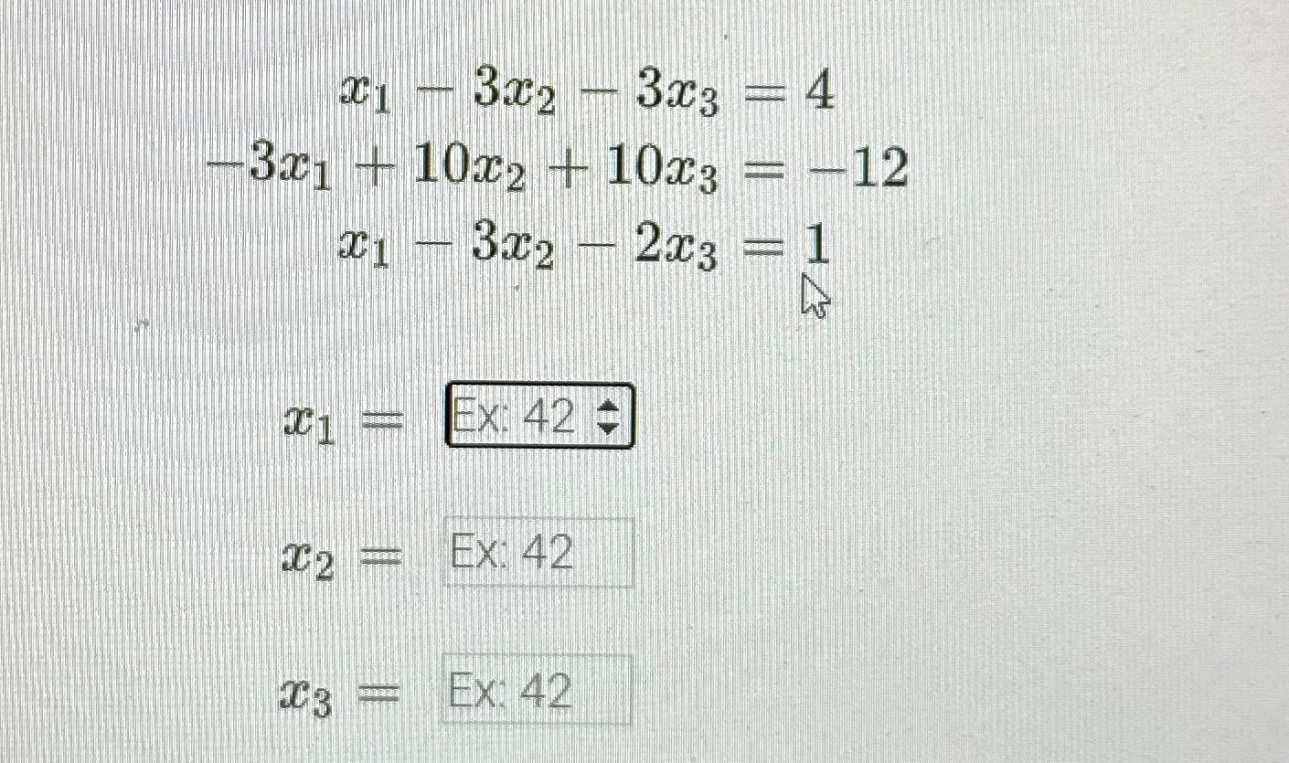 Solved x1-3x2-3x3=4-3x1+10x2+10x3=-12x1-3x2-2x3=1x1=x2=x3= | Chegg.com