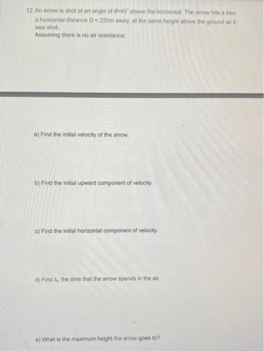 Solved 12. An arrow is shot at an angle of 45 above the | Chegg.com