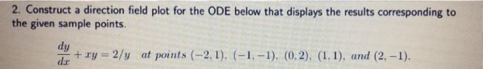 Solved 2. Construct a direction field plot for the ODE below | Chegg.com