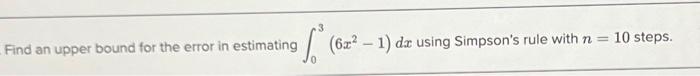 Solved Find an upper bound for the error in estimating | Chegg.com