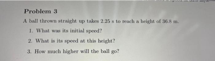 Solved Problem 3 A ball thrown straight up takes 2.25 s to | Chegg.com