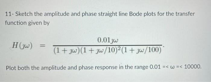 Solved 11- Sketch the amplitude and phase straight line Bode | Chegg.com