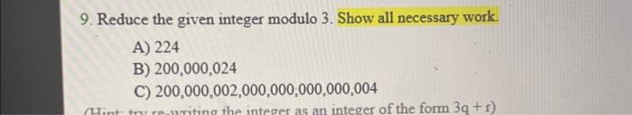 Solved 9. Reduce the given integer modulo 3 . Show all | Chegg.com