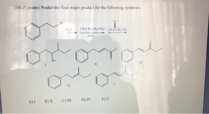 Solved (16) (5 points) Predict the final major product for | Chegg.com