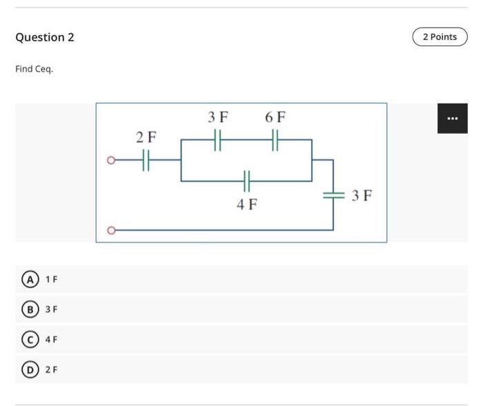 Solved Question 2 2 Points Find Ceq. 3 F 6F ... 2F HE 3F 4F | Chegg.com
