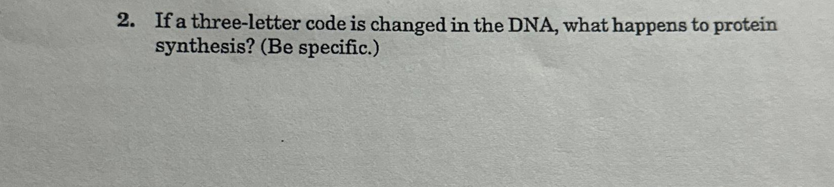 Solved If a three-letter code is changed in the DNA, what | Chegg.com