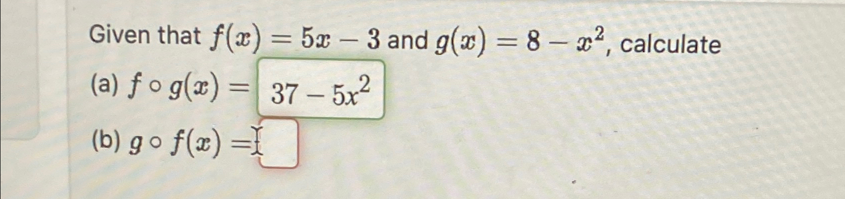 Solved Given that f(x)=5x-3 ﻿and g(x)=8-x2, | Chegg.com