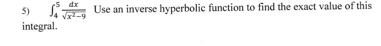 Solved ∫45dxx2-92 ﻿Use an inverse hyperbolic function to | Chegg.com
