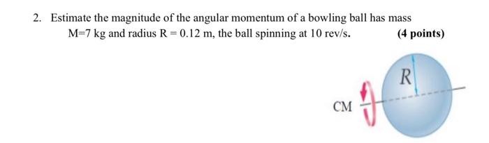 Solved 2. Estimate the magnitude of the angular momentum of | Chegg.com