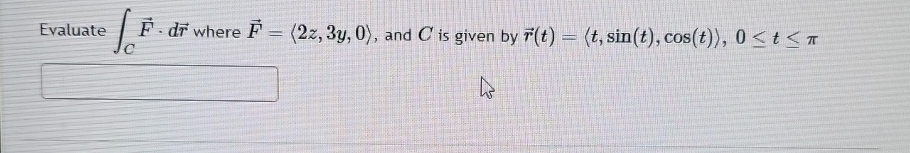 Solved Evaluate ∫C﻿vec(F)*dvec(r) ﻿where vec(F)=(:2z,3y,0:), | Chegg.com