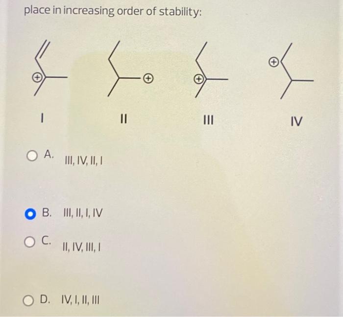 Solved place in increasing order of stability: + - 4o & & IV | Chegg.com