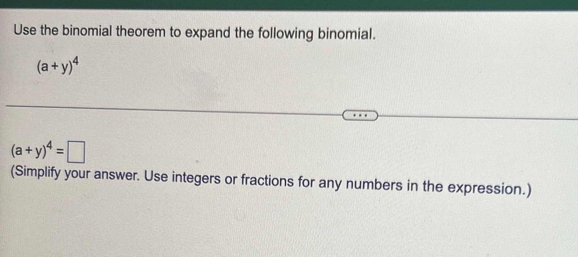 Solved Use the binomial theorem to expand the following | Chegg.com