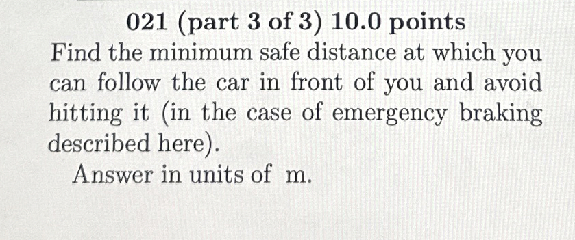 Solved 019 (part 1 ﻿of 3 ) 10.0 ﻿pointsYou are driving at | Chegg.com