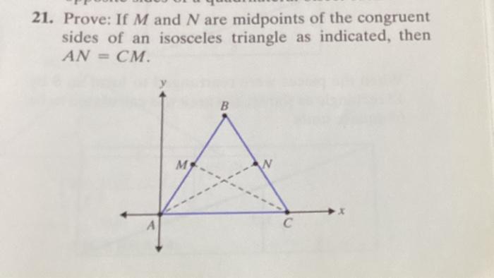 Solved 21. Prove: If M and N are midpoints of the congruent | Chegg.com