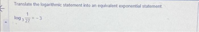 Solved Translate the logarithmic statement into an | Chegg.com