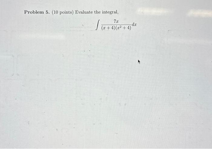 Solved Problem 5. (10 points) Evaluate the integral, | Chegg.com Solved Problem 5. (10 points) Evaluate the integral, | Chegg.com