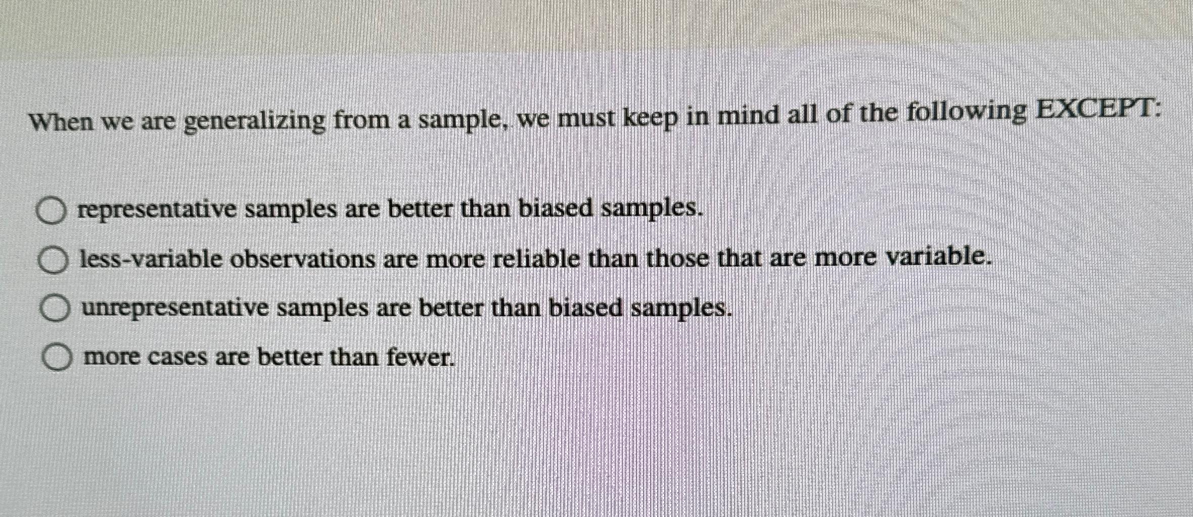 Solved When we are generalizing from a sample, we must keep | Chegg.com