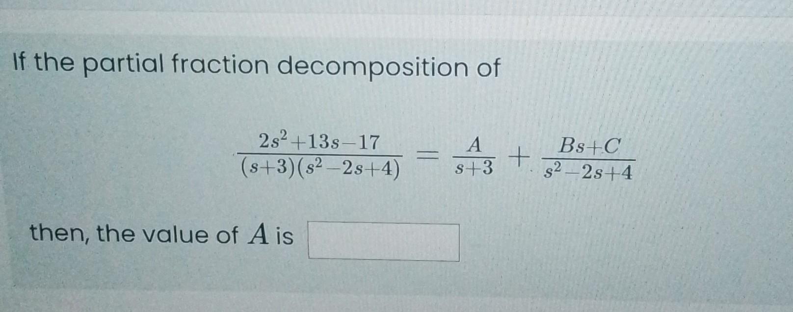 Solved If the partial fraction decomposition of | Chegg.com