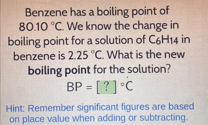 Solved Benzene has a boiling point of 80.10 °C. We know the | Chegg.com