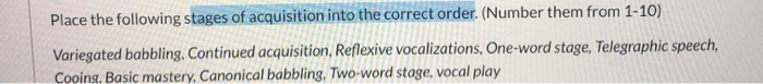 Solved Place the following stages of acquisition into the | Chegg.com