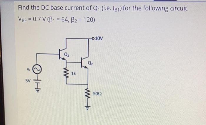 Solved Find the DC base current of Q1 (i.e. IB1 ) for the | Chegg.com