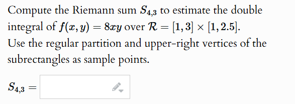 Solved Compute the Riemann sum S4,3 to ﻿estimate the | Chegg.com