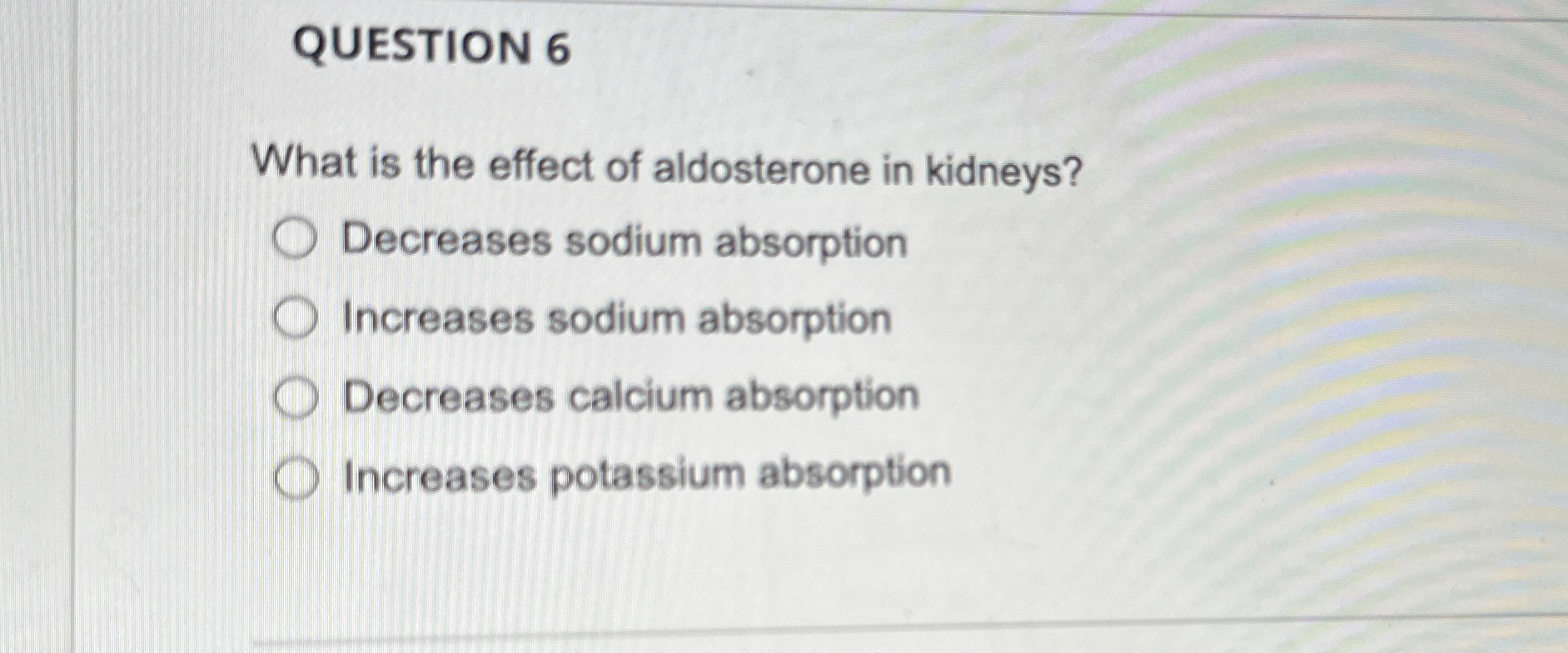 Solved QUESTION 6What is the effect of aldosterone in | Chegg.com
