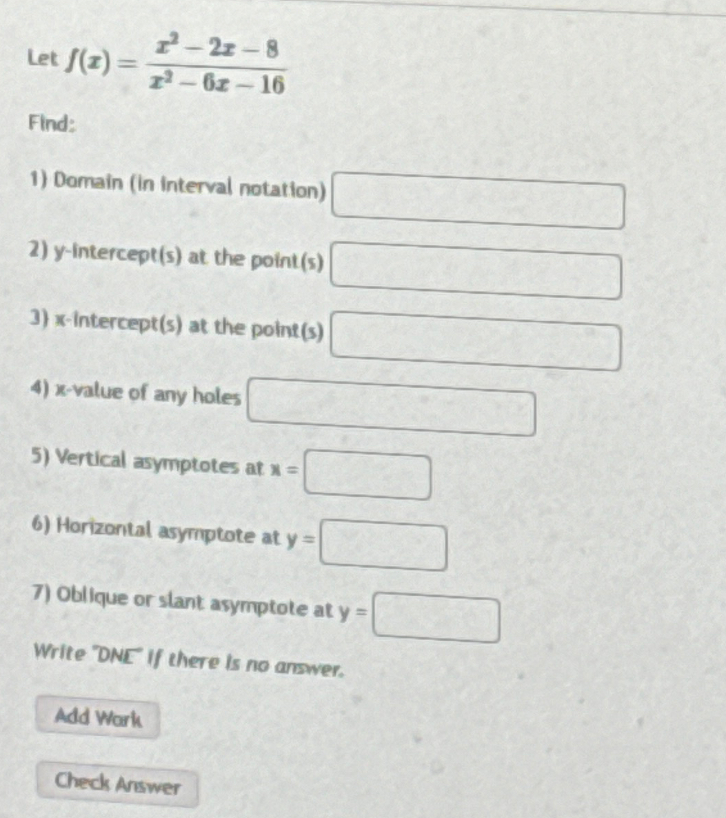 Solved Let f(x)=x2-2x-8x2-6x-16Find:Domain (in interval | Chegg.com