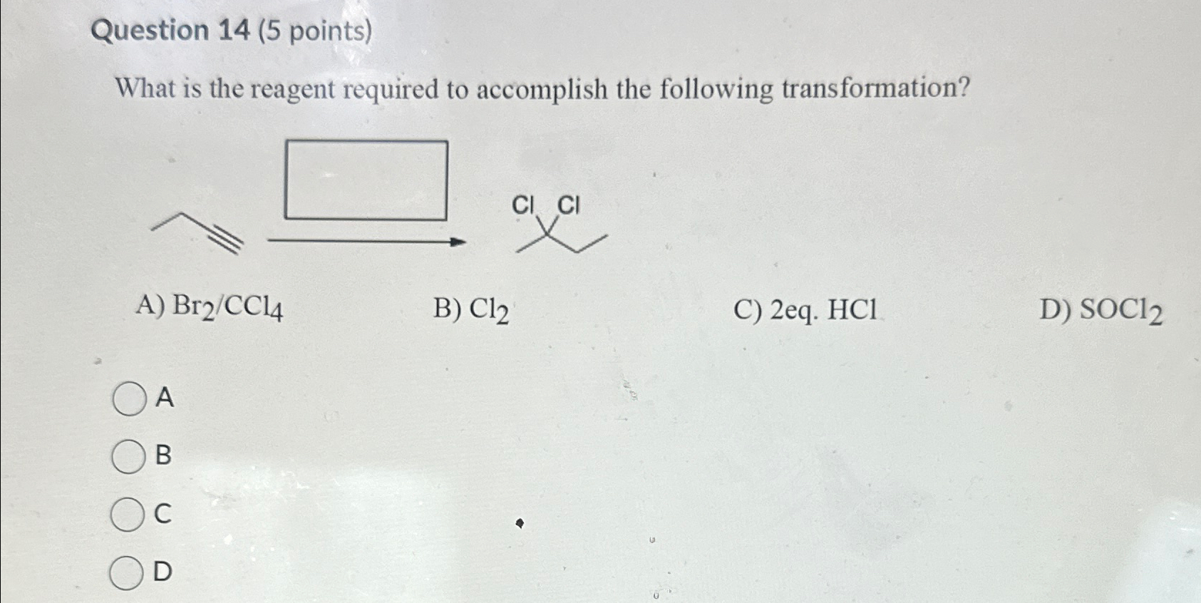 Solved Question 14 (5 ﻿points)What is the reagent required | Chegg.com