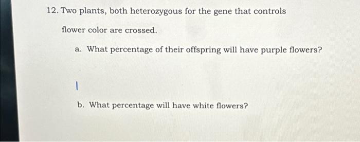 Solved 12. Two plants, both heterozygous for the gene that | Chegg.com