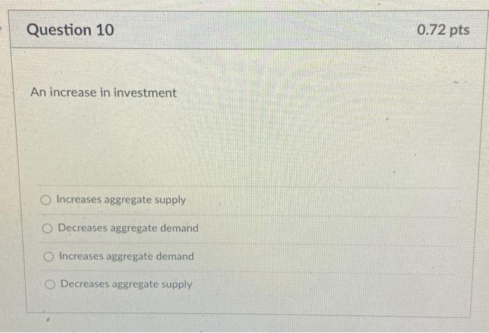 Solved An increase in investment Increases aggregate supply | Chegg.com