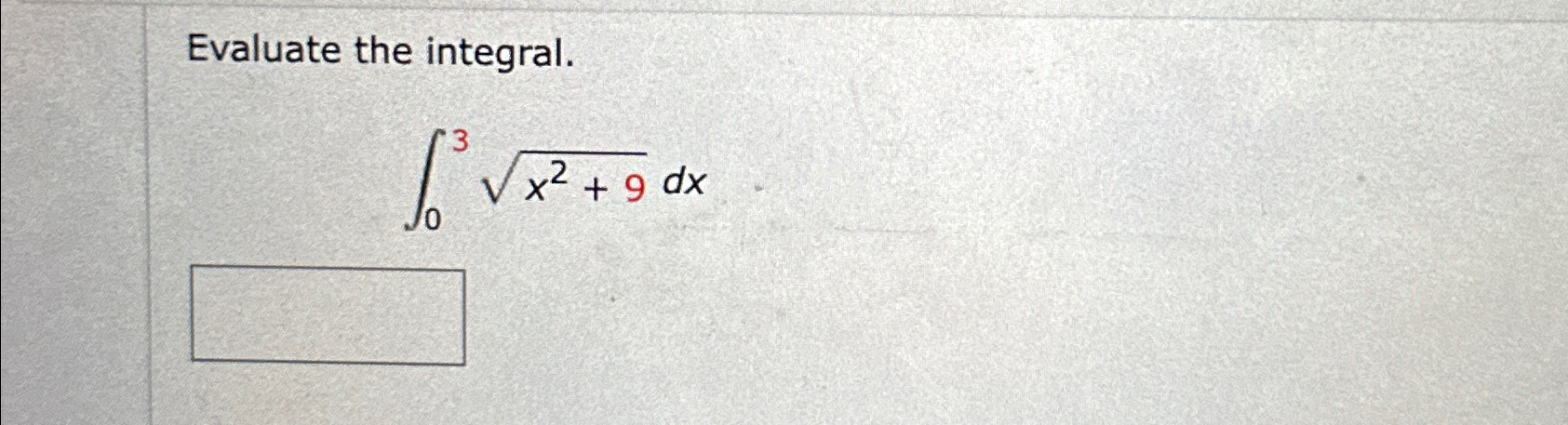 Solved Evaluate the integral.∫03x2+92dx | Chegg.com