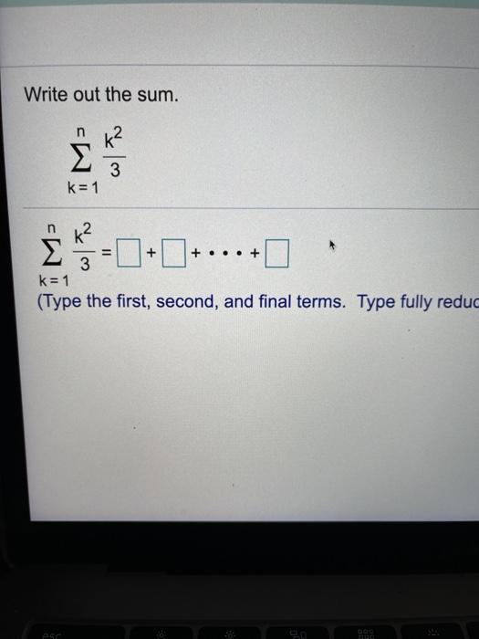 Solved Write out the sum. K2 Σ 3 k = 1 ω = + + ... + Σ k = 1 | Chegg.com