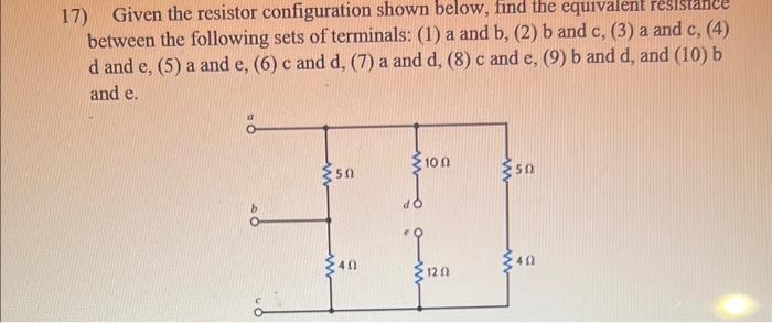 Solved 17) Given the resistor configuration shown below, | Chegg.com