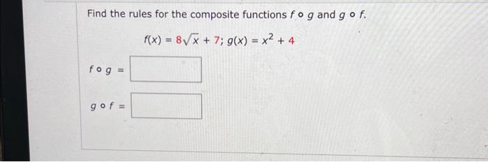Solved Find the rules for the composite functions f∘g and | Chegg.com