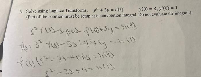Solved 6. Solve using Laplace Transforms. y′′+5y=h(t) | Chegg.com
