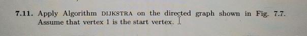 Solved 7.11. Apply Algorithm DIJKSTRA on the directed graph | Chegg.com