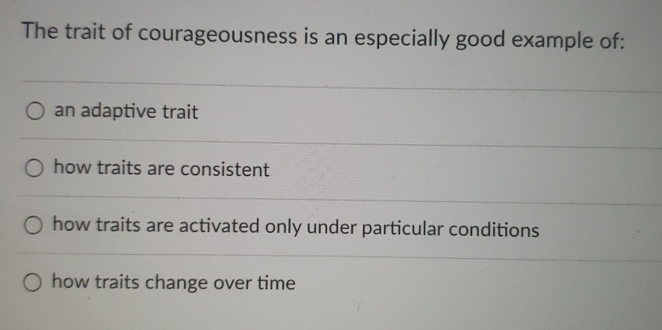 Solved The trait of courageousness is an especially good | Chegg.com