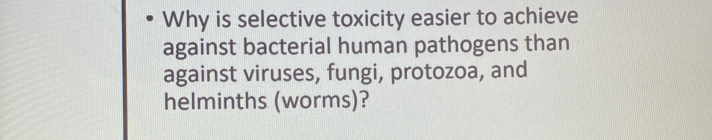 Solved Why is selective toxicity easier to achieve against | Chegg.com