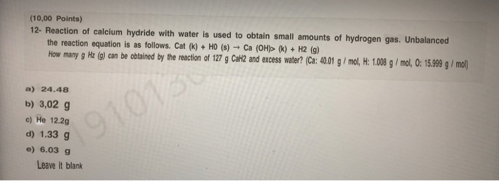 Solved (10,00 Points) 12. Reaction of calcium hydride with | Chegg.com Solved (10,00 Points) 12. Reaction of calcium hydride with | Chegg.com