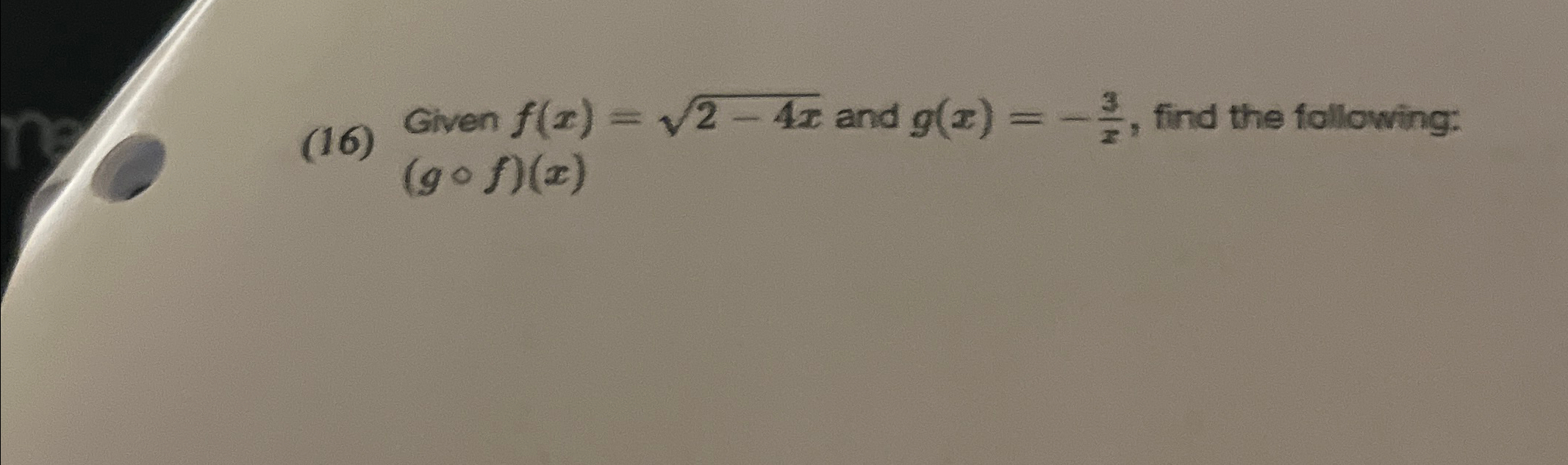 Solved (16) ﻿Given f(x)=2-4x2 ﻿and g(x)=-3x, ﻿find the | Chegg.com
