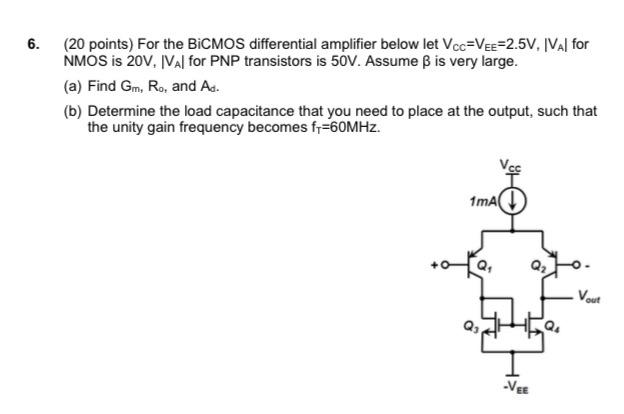 Solved 6. (20 points) For the BiCMOS differential amplifier | Chegg.com