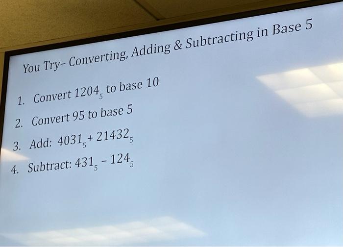 Solved You Try-Converting, Adding \& Subtracting in Base 5 | Chegg.com