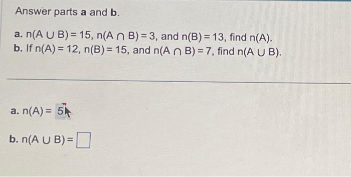 Solved Answer parts a and b. a. n(A∪B)=15,n(A∩B)=3, and | Chegg.com